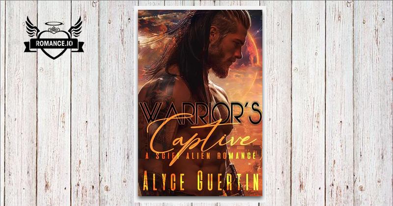 Warrior's Captive: A Sci-Fi Alien Romance by Alyce Guertin