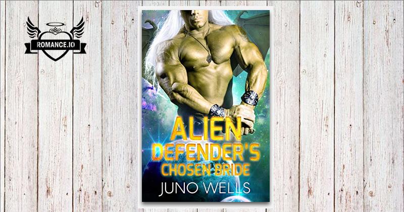 Alien Defender's Chosen Bride by Juno Wells