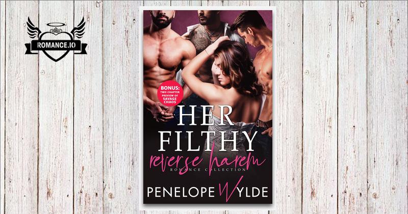 Her Filthy Reverse Harem Romance Collection by Penelope Wylde