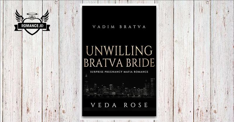 Unwilling Bratva Bride: Surprise Pregnancy Mafia Romance by Veda Rose