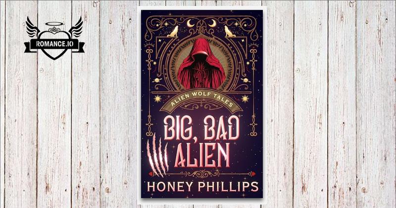 Big, Bad Alien by Honey Phillips