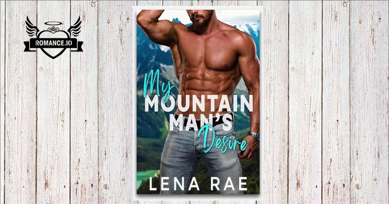 My Mountain Man's Desire by Lena Rae