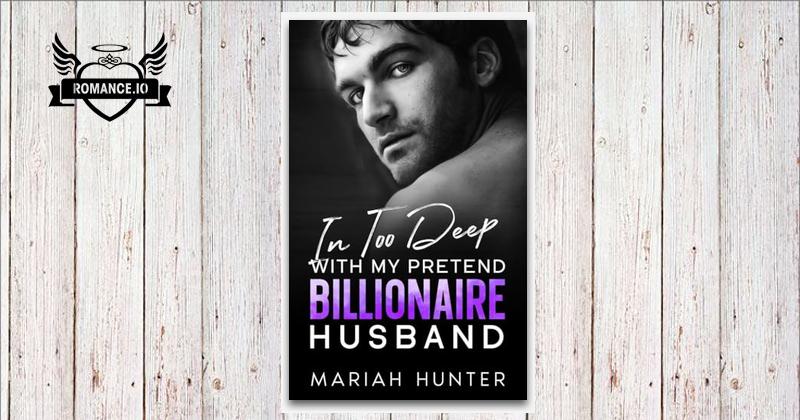 In Too Deep with My Pretend Billionaire Husband: Enemies to lovers ...
