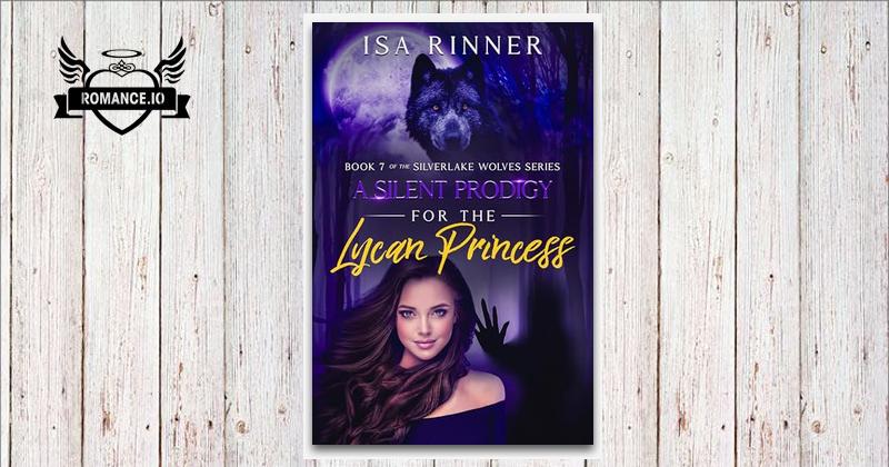 A Silent Prodigy for the Lycan Princess by Isa Rinner