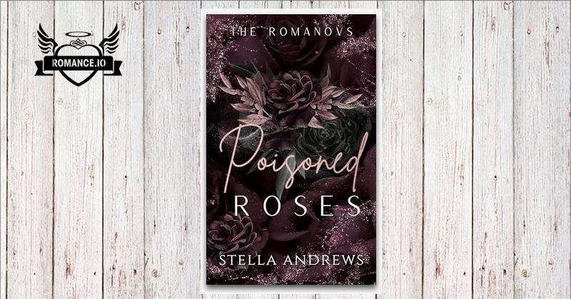 Poisoned Roses: A dark mafia Romance by Stella Andrews