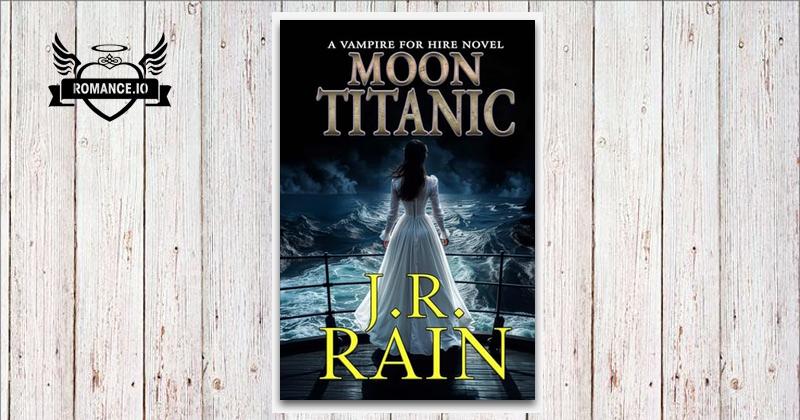 Moon Titanic by J.R. Rain