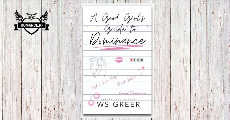 A Good Girl's Guide to Dominance by W.S. Greer