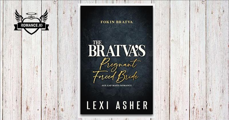 The Bratva’s Pregnant Forced Bride: Age Gap Mafia Romance by Lexi Asher