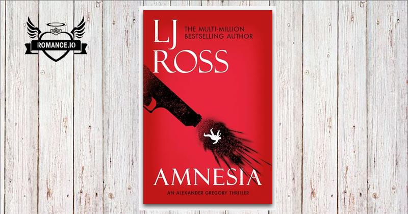 Amnesia: An Alexander Gregory Thriller by LJ Ross