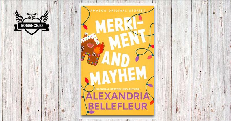 Merriment and Mayhem by Alexandria Bellefleur