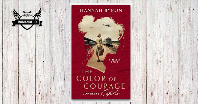 The Color of Courage: Codename Odile by Hannah Byron