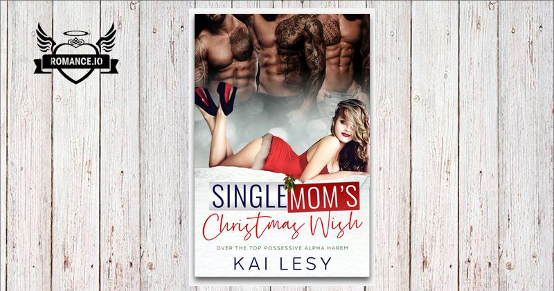 Single Mom's Christmas Wish: A Contemporary Reverse Harem Romance by Kai Lesy