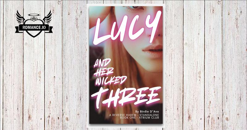 Lucy and Her Wicked Three: A reverse harem novel by Birdie D'Avo
