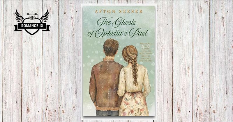 The Ghosts of Ophelia's Past: A Small-Town Christmas Romance With A ...