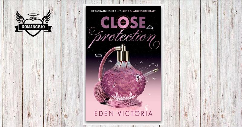 Close Protection by Eden Victoria