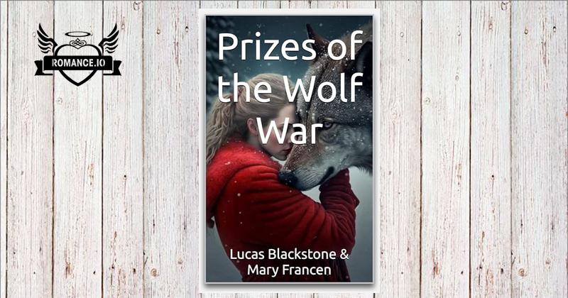 Prizes of the Wolf War by Lucas Blackstone, Mary Francen