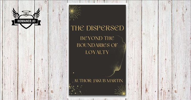 The Dispersed: Beyond the boundaries of loyalty by Jakub Martin