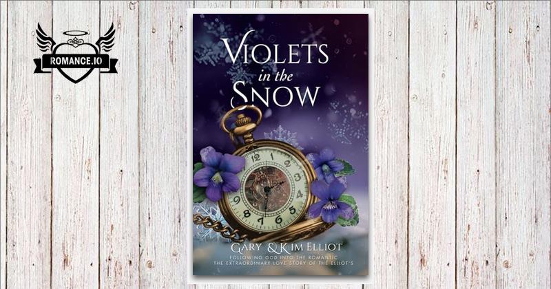 Violets in the Snow: Following God into the Romantic: The Extraordinary ...