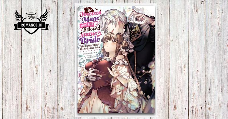 The Obsessed Mage and His Beloved Statue Bride: She Cannot Resist His ...