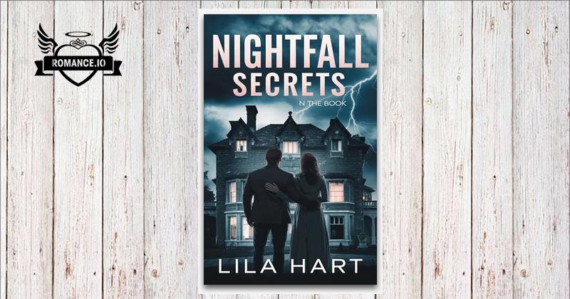 Nightfall Secrets: The Forbidden Love That Unleashed a Haunting by Lila Hart