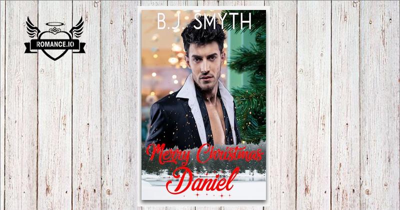 Merry Christmas Daniel: A sweet MM romance novella by B.J. Smyth