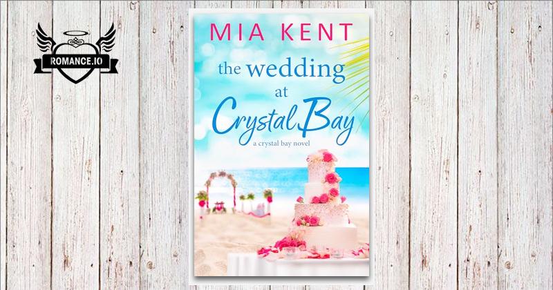 The Wedding at Crystal Bay by Mia Kent