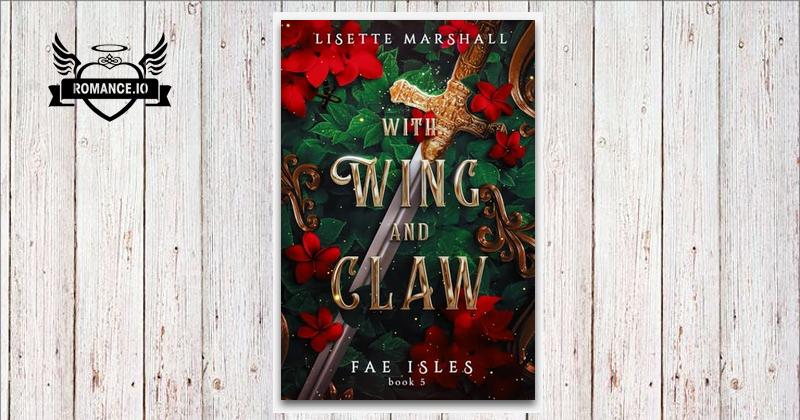 With Wing And Claw: A Sapphic Fae Fantasy Romance by Lisette Marshall