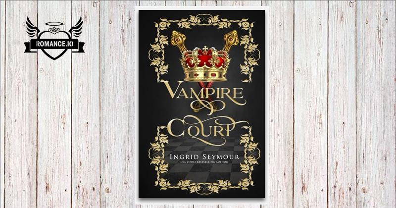 Vampire Court: The Complete Series by Ingrid Seymour