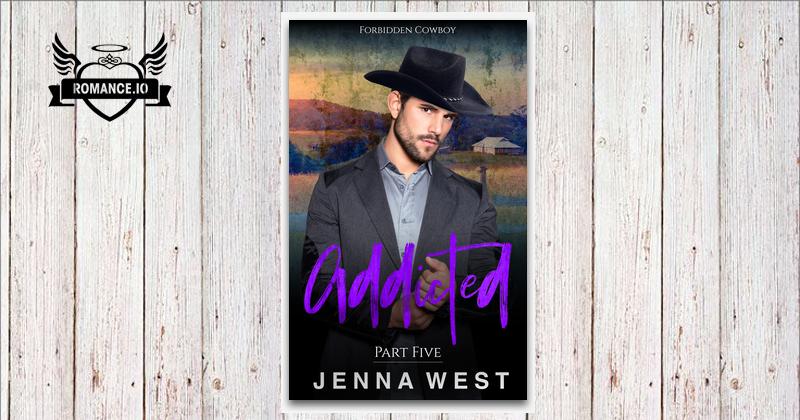 Addicted Part Five by Jenna West