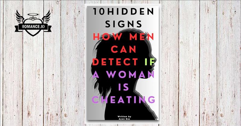 10 Hidden Signs: How Men Can Detect If a Woman Is Cheating: Your ...