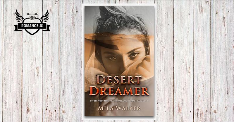 Desert Dreamer: Lonely Wife’s Secret Passionate Affair Story in Abu ...