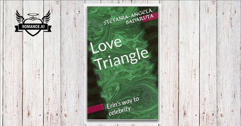 Love Triangle: Erin's way to celebrity by STEFANIA-ANGELA BADARUTA