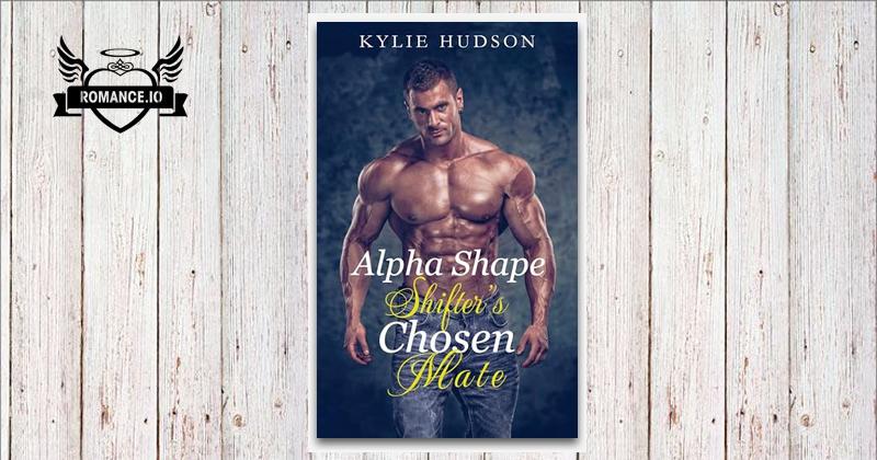 Alpha Shapeshifter's chosen mate by Kylie Hudson