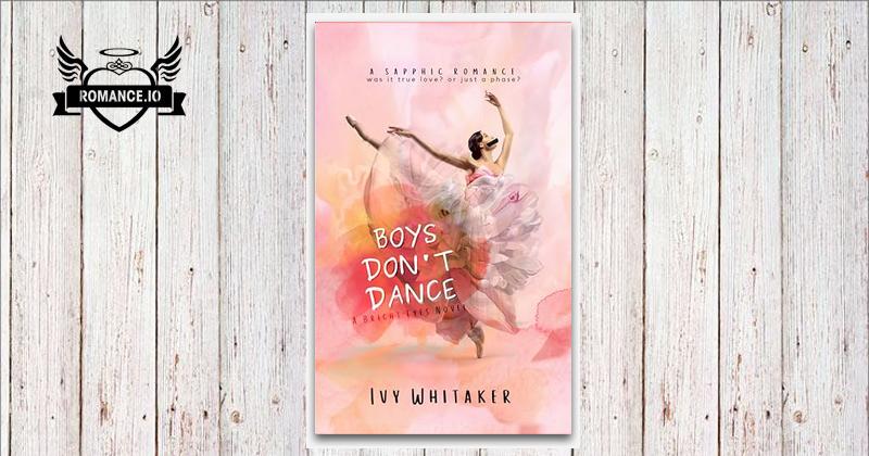 Boys Don't Dance: A sapphic second chance romance by Ivy Whitaker ...
