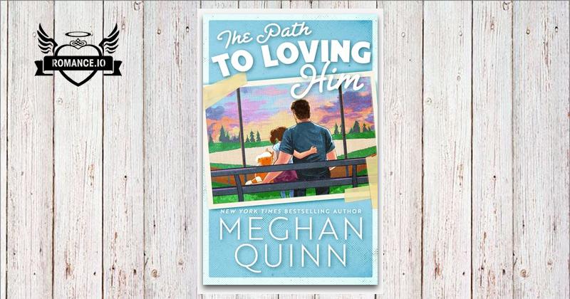 The Path to Loving Him by Meghan Quinn