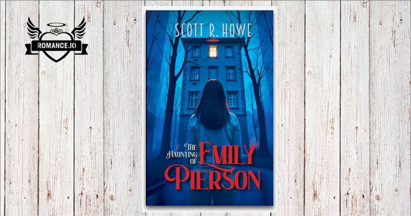 The Haunting of Emily Pierson by Scott R. Howe, James Merk, Susan Howe ...