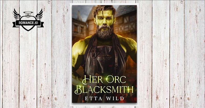 Her Orc Blacksmith by Etta Wild