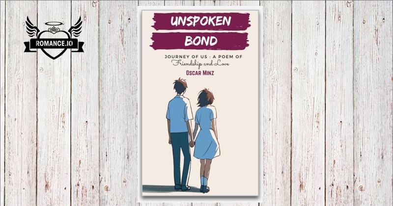 Unspoken Bond: Journey of Us: A poem of friendship and love by Oscar P ...
