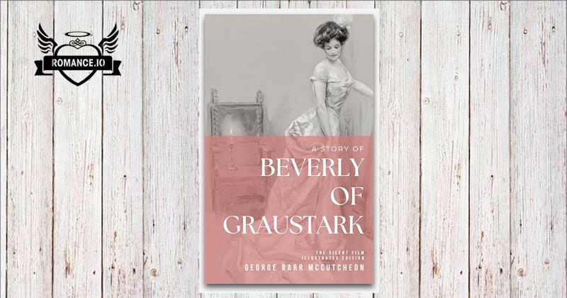 Beverly of Graustark: The Silent Film Illustrated Edition by George ...