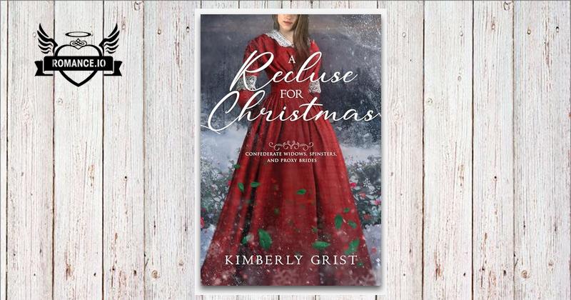 A Recluse for Christmas : Confederate Widows, Spinsters, and Proxy Brides by Kimberly Grist