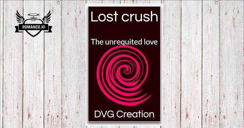 Lost crush : The unrequited love by DVG Creation
