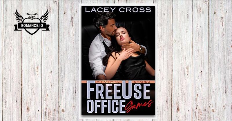 Freeuse Office Games: A Hotwife Shared by Lacey Cross
