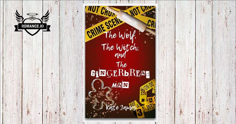 The Wolf, The Witch, and The Gingerbread Man by Kate James