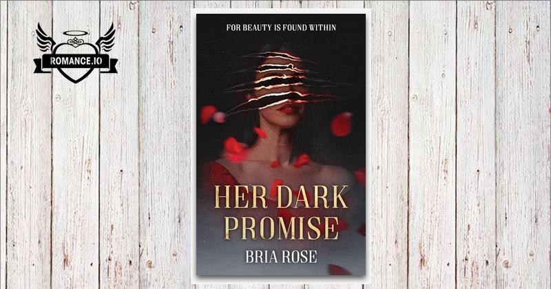 Her Dark Promise: A Dark Romance Beauty and the Beast Retelling by Bria ...
