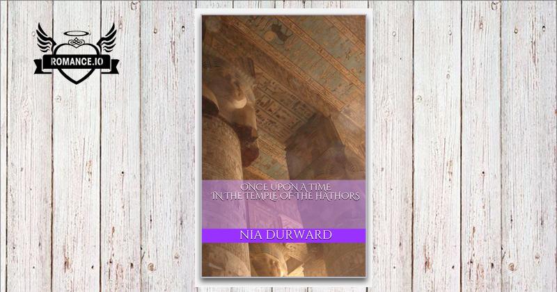 Once Upon A Time In The Temple of the Hathors by Nia Durward