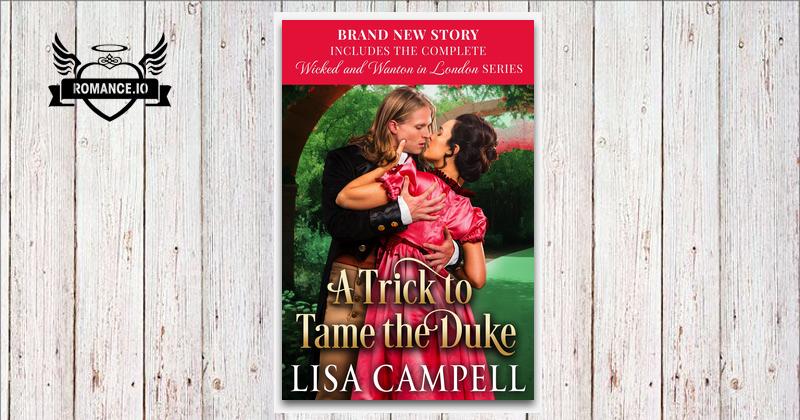 A Trick to Tame the Duke: Historical Regency Romance by Lisa Campell