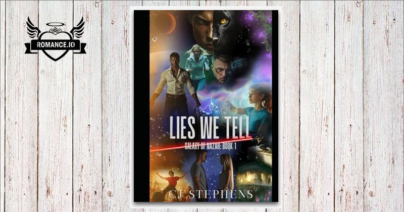 Lies We Tell: Galaxy of Nazar Book 1 by CJ Stephens