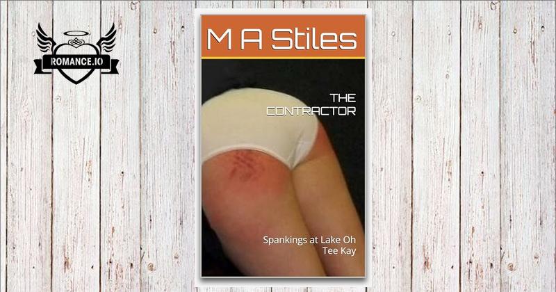 THE CONTRACTOR: Spankings at Lake Oh Tee Kay by M A STILES