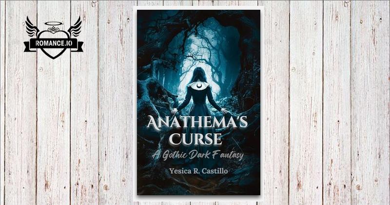 Anathema's Curse: A Gothic Dark Fantasy by Yesica R. Castillo