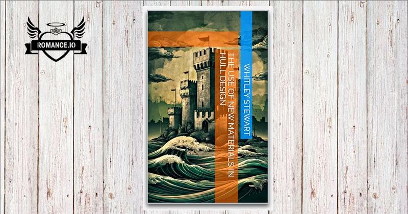 The Use of New Materials in Hull Design by Whitley Stewart